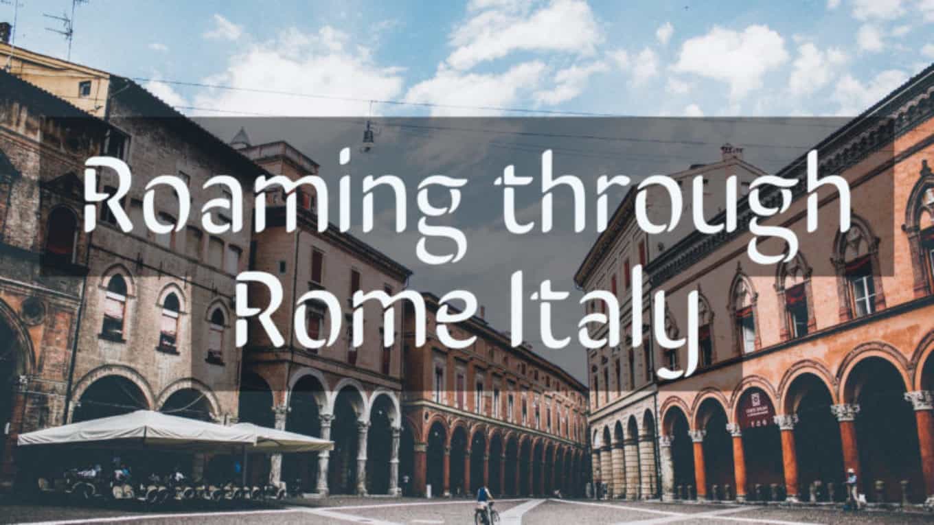Roaming through Rome Italy -- Roamaroo Travel Blog